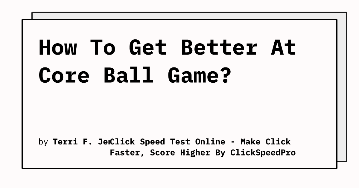 How To Get Better At Core Ball Game? | Click Speed Test Online - Make ...